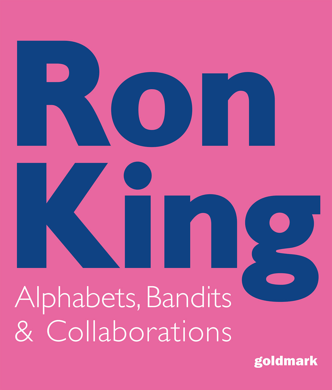 Ron King - Alphabets, Bandits and Collaborations – Goldmark